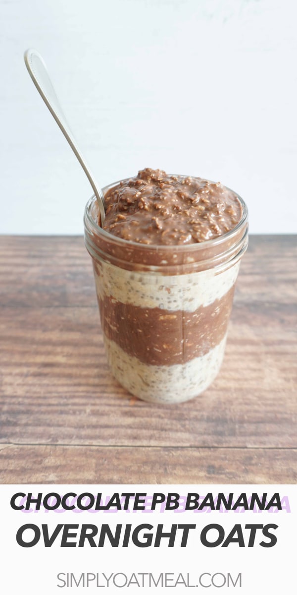 Chocolate Peanut Butter Banana Overnight Oats - Simply Oatmeal